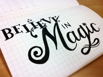 Believe In Magic - Hand Lettering by Devin C on Dribbble