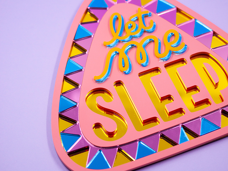 Let Me Sleep sign by Joanna Behar on Dribbble