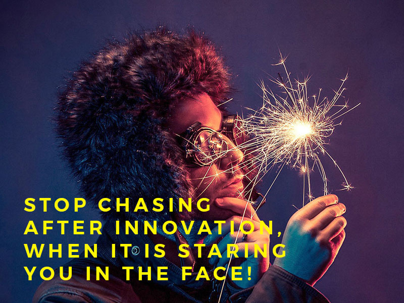 Stop Chasing Innovation, It is Staring You in the Face! by Graphicsfuel ...