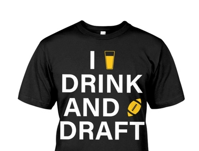 I Drink And Draft T-Shirt by Trending T-Shirt Design on Dribbble