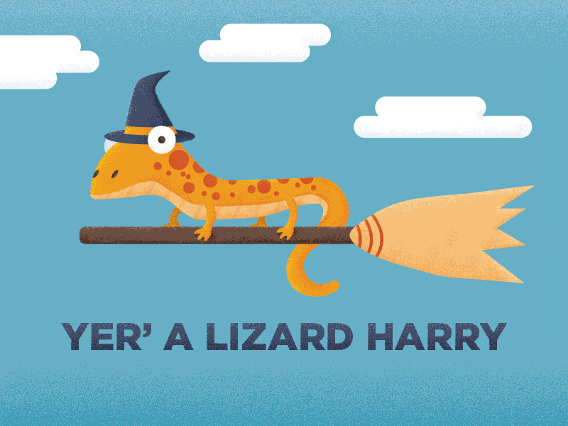 Yer A Lizard Harry! by Gabrielle Moran on Dribbble