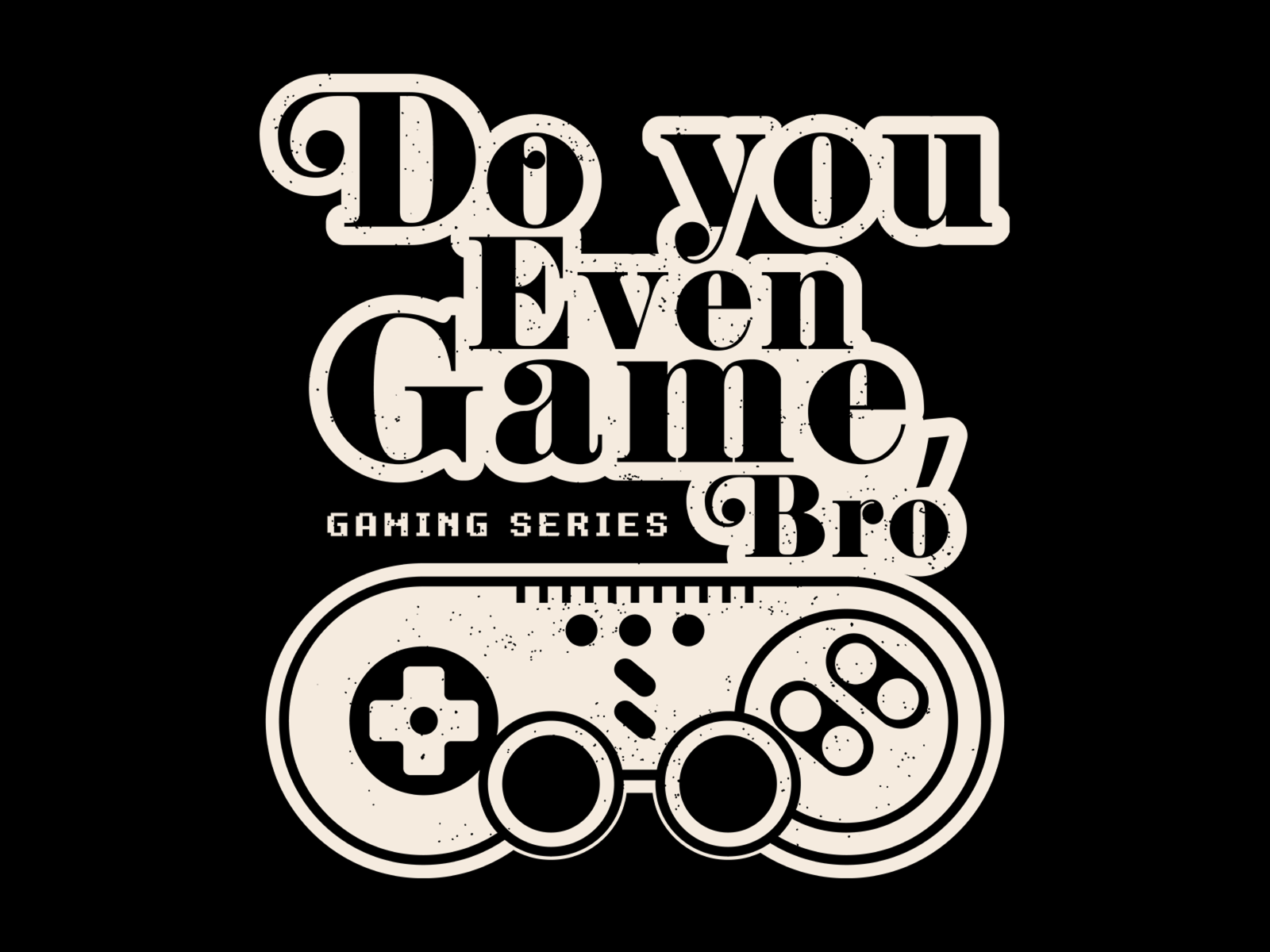Do You Even Game Bro By Rehena On Dribbble