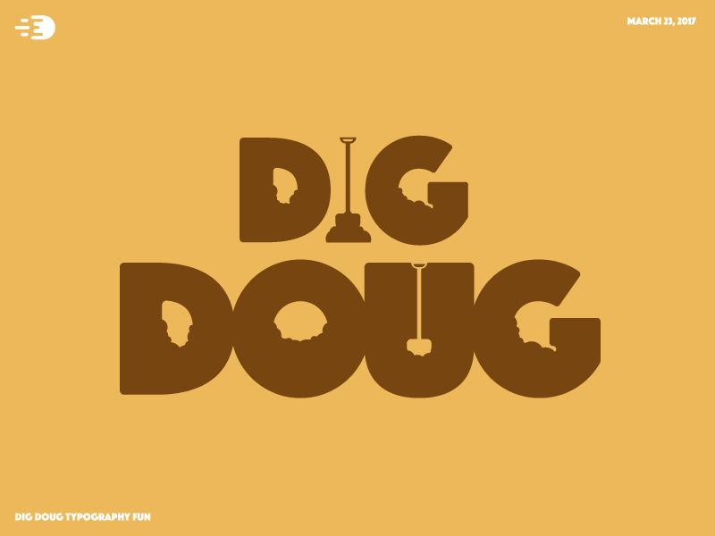 Dig Doug by Douglas Everhart on Dribbble