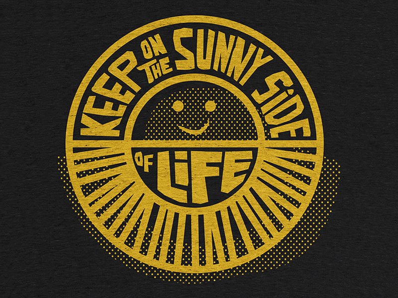Keep On The Sunny Side of Life by Dave Moy on Dribbble