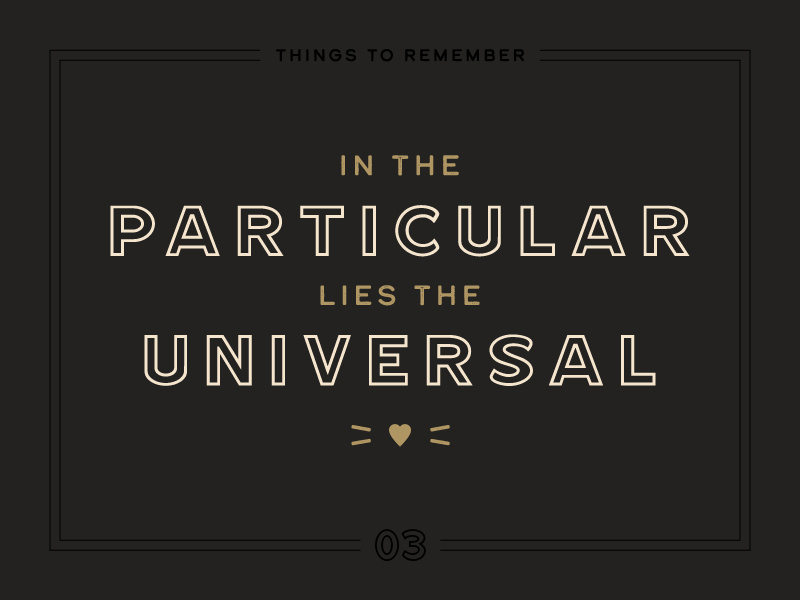 In the Particular Lies the Universal by Meaghan Cafferty on Dribbble