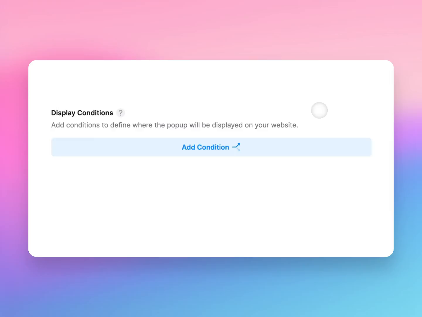 Popup Display Conditions by pixfort on Dribbble