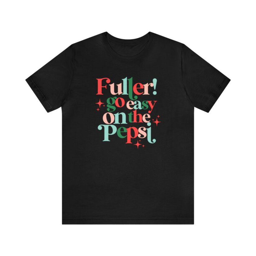 Fuller Go Easy On The Pepsi Shirts by lovelytee on Dribbble