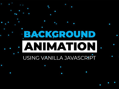 Animated Background using Vanilla JavaScript by divinectorweb on Dribbble