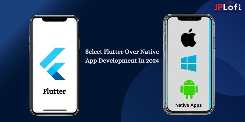 Select Flutter over Native Application Development by JPLoft Solutions ...