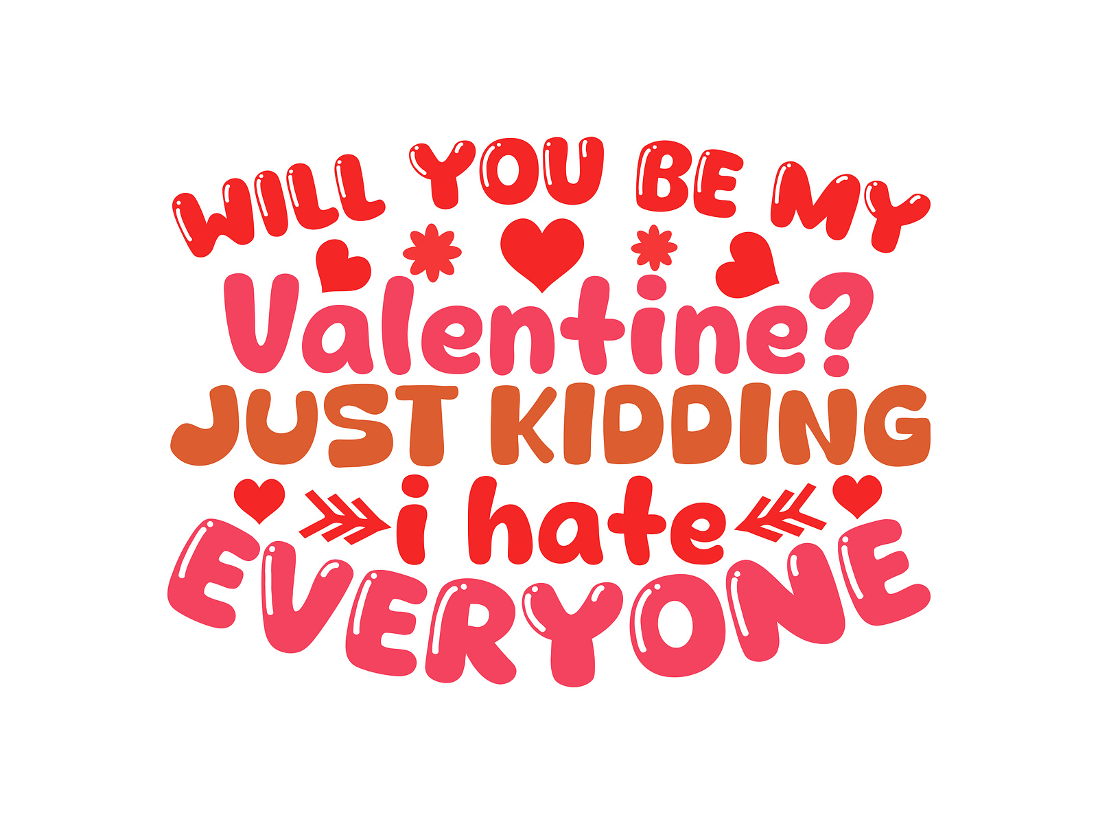 will you be my valentine just kidding i hate everyone by Sonaton Ray on ...