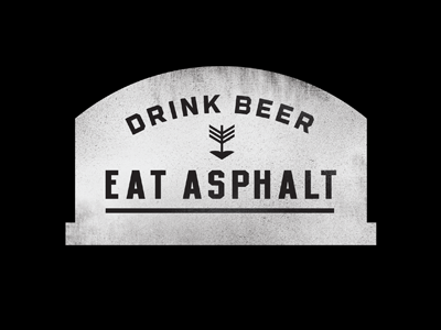 Drink beer – eat asphalt. by Oscar Morris on Dribbble