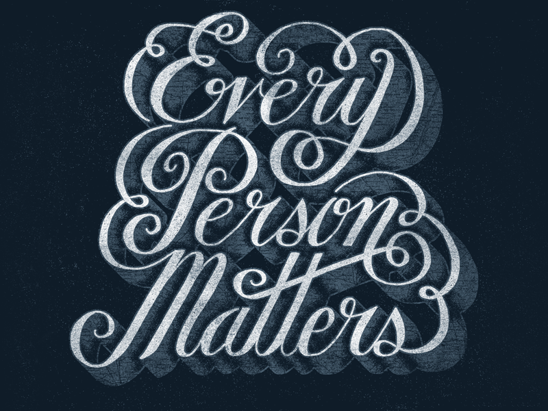 Every Person Matters by Jason Carne on Dribbble