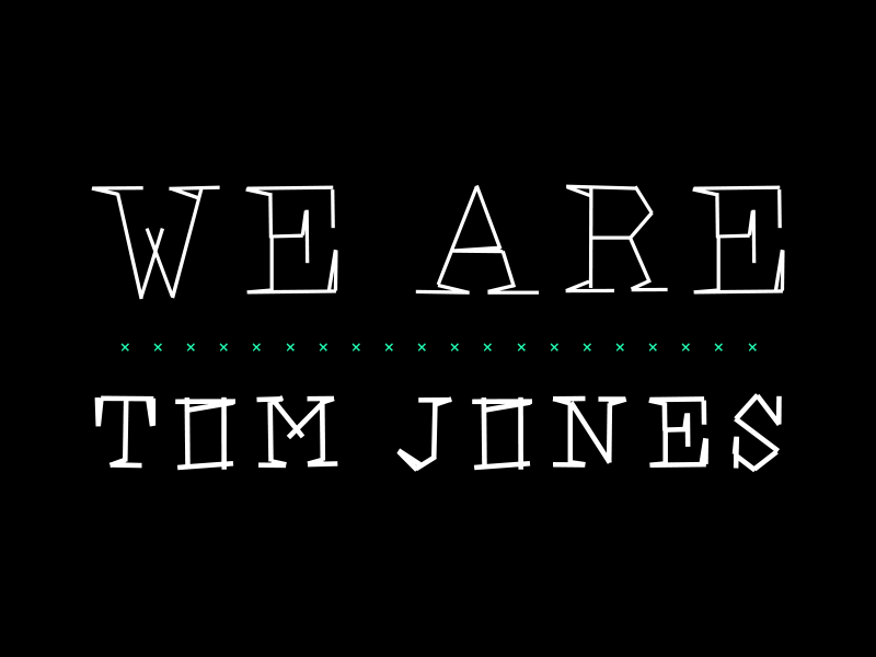 We are Tom Jones - font by David A. Slaager on Dribbble