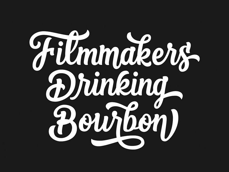 Filmmakers Drinking Bourbon Lettering by Leo Gomez on Dribbble