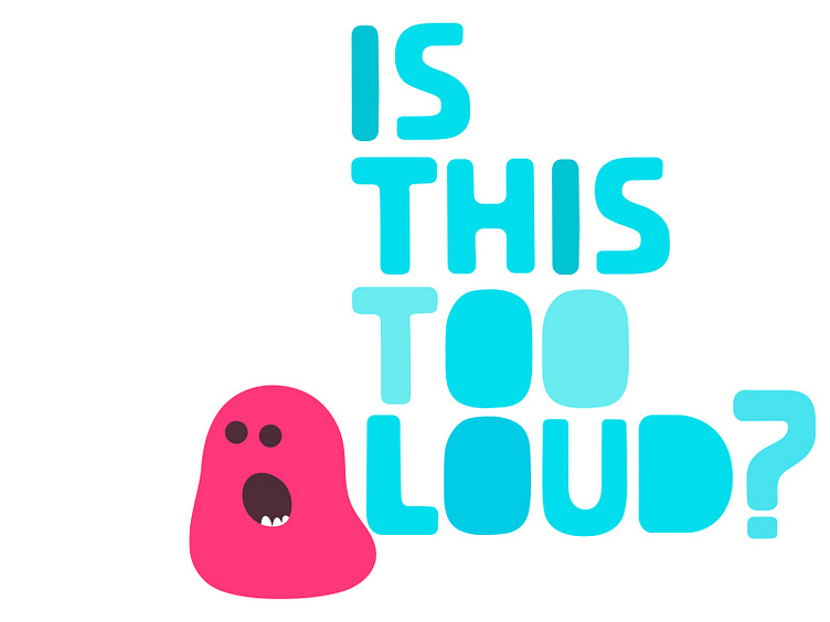 Too Loud by Simon Oxley on Dribbble