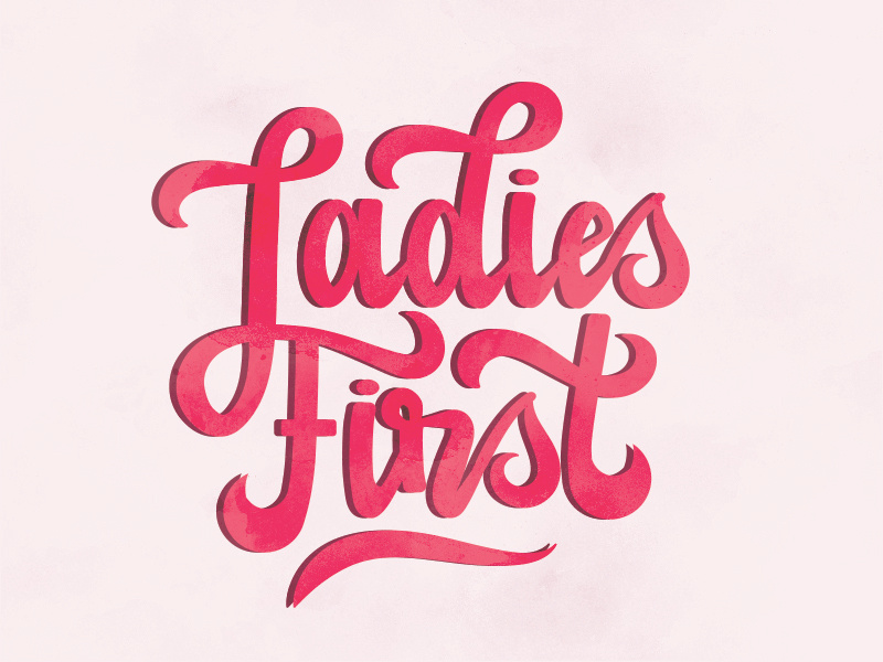 Ladies First Lettering by Lauren Sadowski on Dribbble