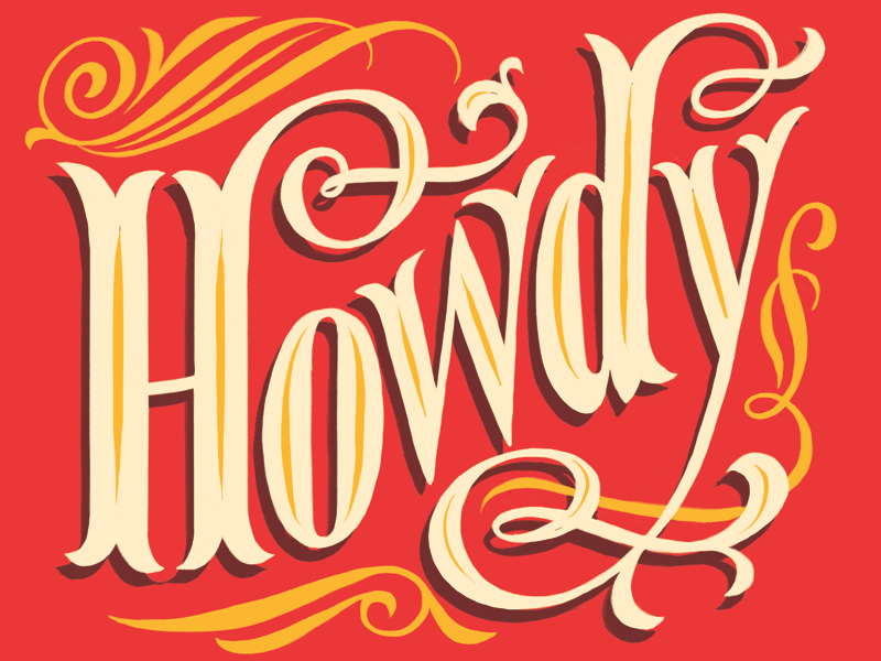 Howdy!!! by Cory Say on Dribbble