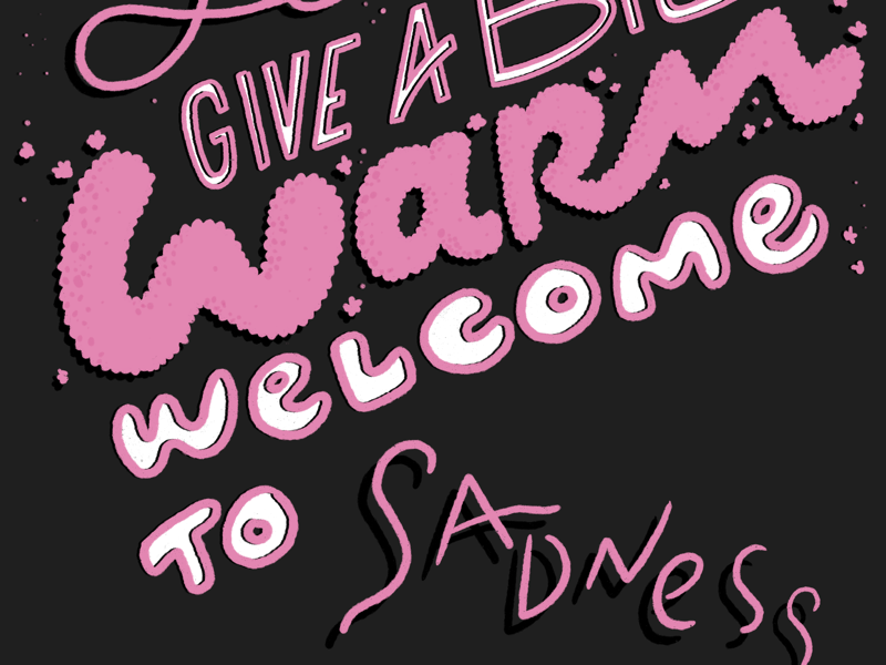 Give a Big, Warm Welcome to Sadness by Lydia Stutzman on Dribbble