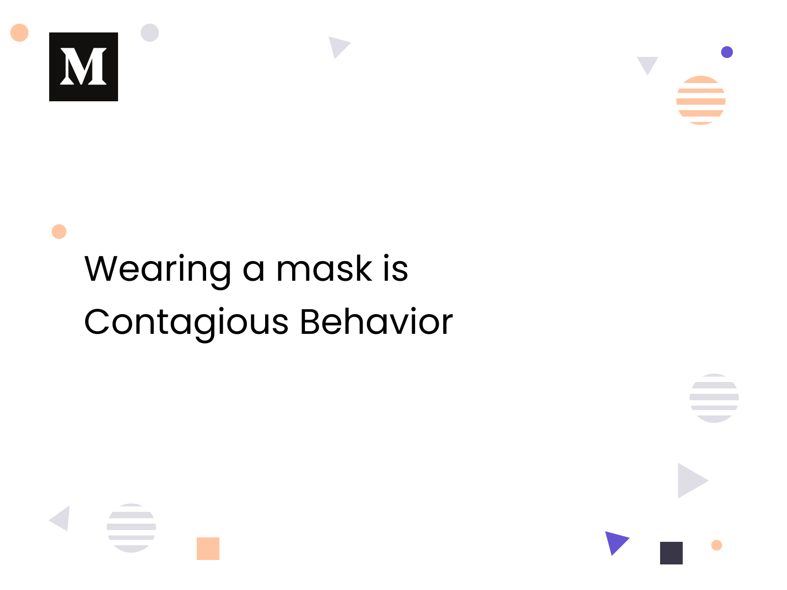 Wearing a mask is Contagious Behavior - Medium Article by Fadel ...