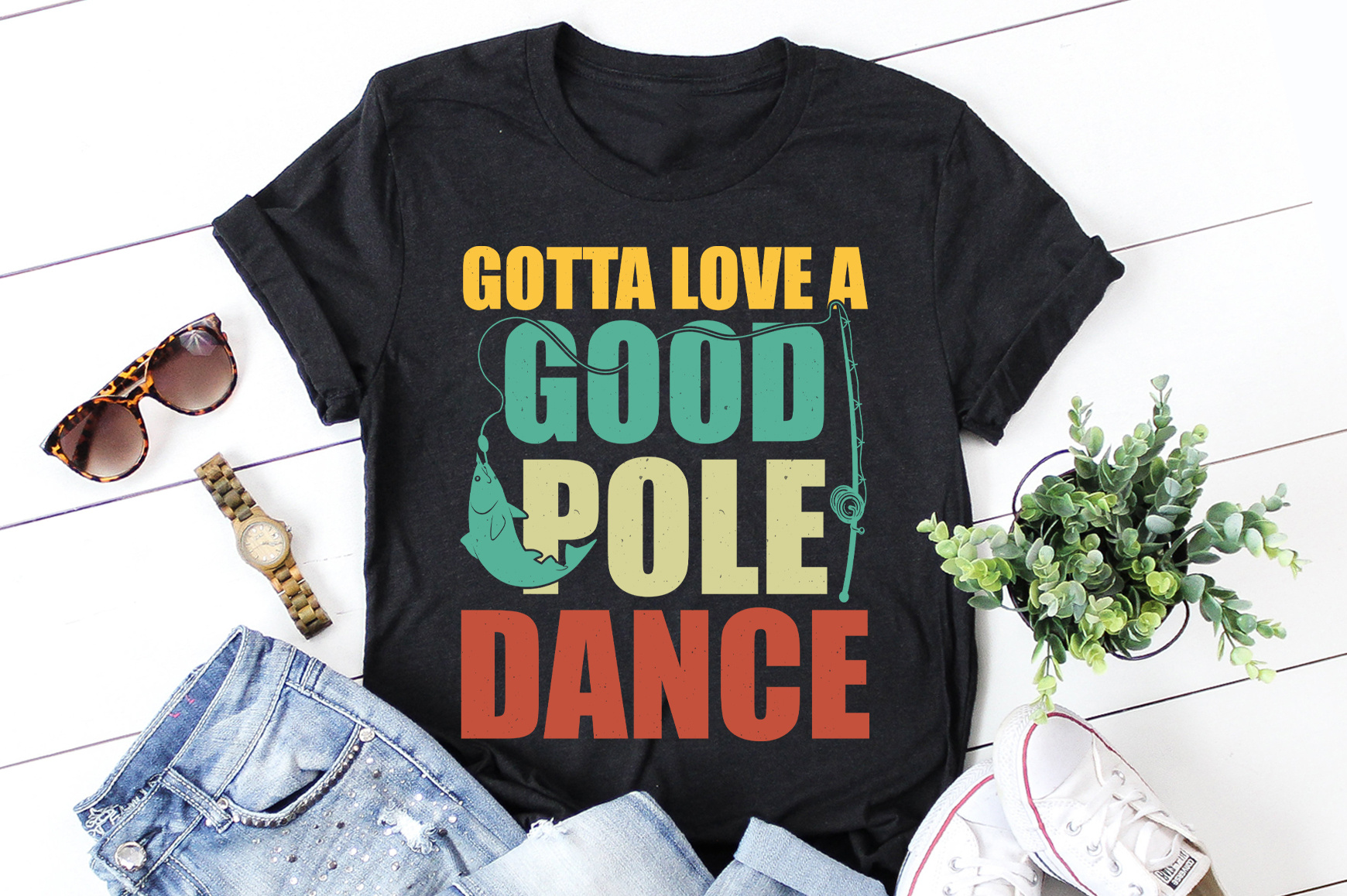 Gotta Love a Good Pole Dance Fishing T-Shirt Design by T-Shirt Design ...