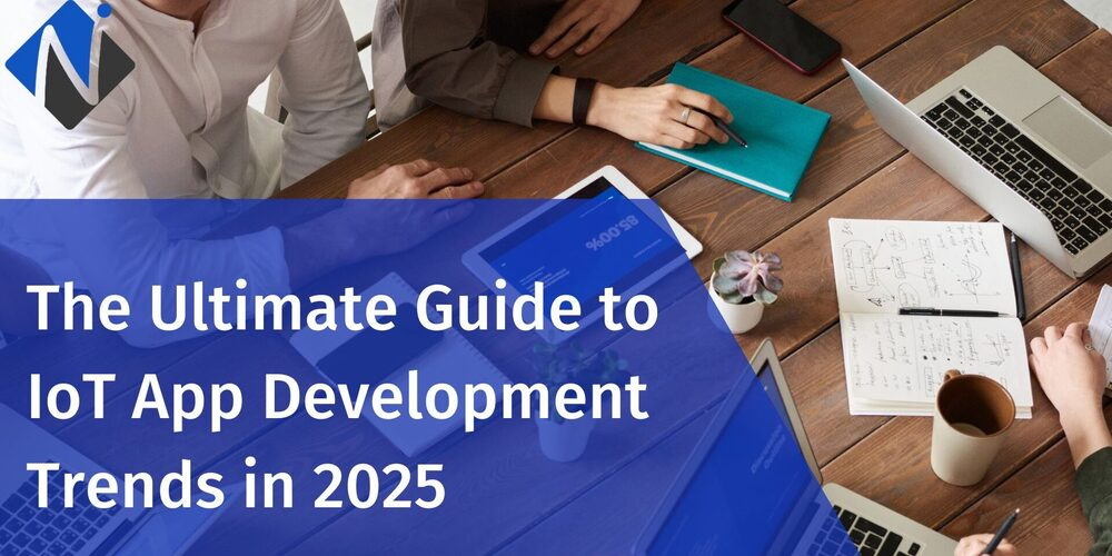 The Ultimate Guide to IoT App Development Trends in 2025 by Nevina Infotech on Dribbble