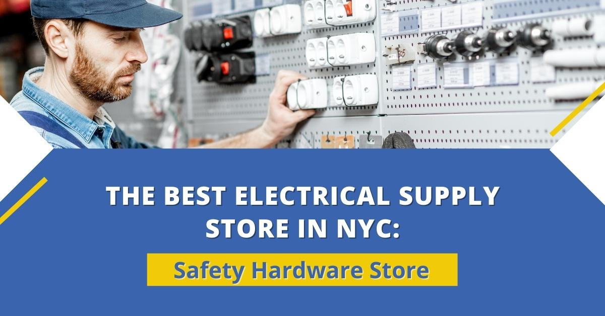 Best Electrical Supply Store In NYC Safety Hardware Store By Safety best-electrical-supply-store-in-nyc-safety-hardware-store-by-safety