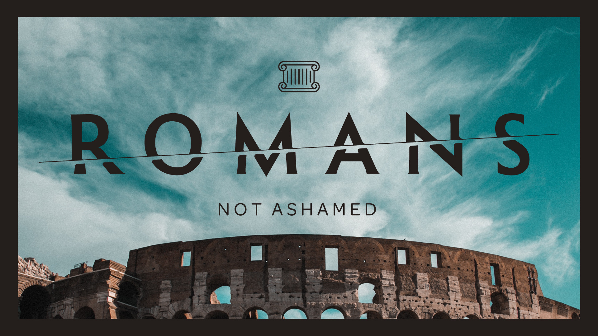Romans: Not Ashamed | Sermon Graphics by Olson Graphic Design Dot Com ...