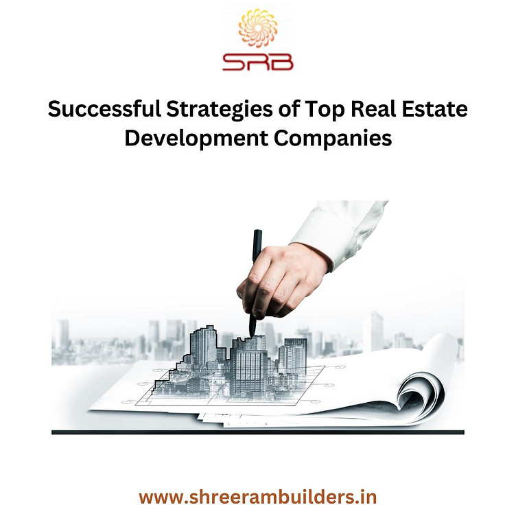 Successful Strategies Of Top Real Estate Development Companies By Shree successful-strategies-of-top-real-estate-development-companies-by-shree