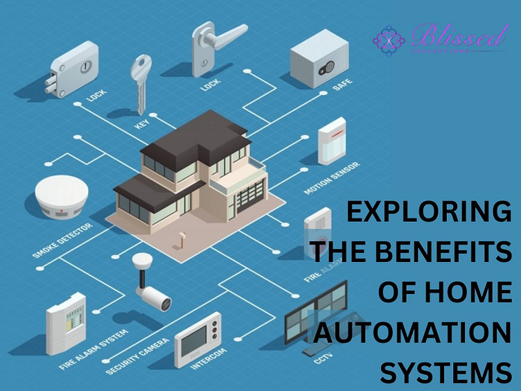EXPLORING THE BENEFITS OF HOME AUTOMATION SYSTEMS by Blissed ...